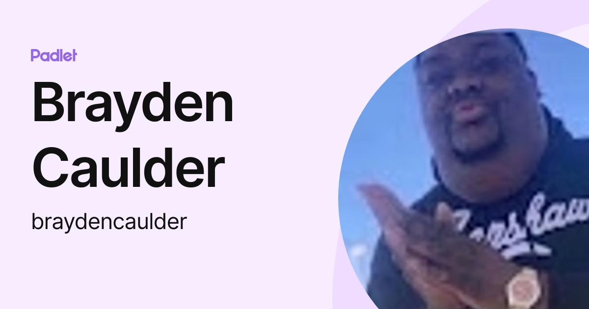 Brayden Caulder (braydencaulder) profile | Padlet