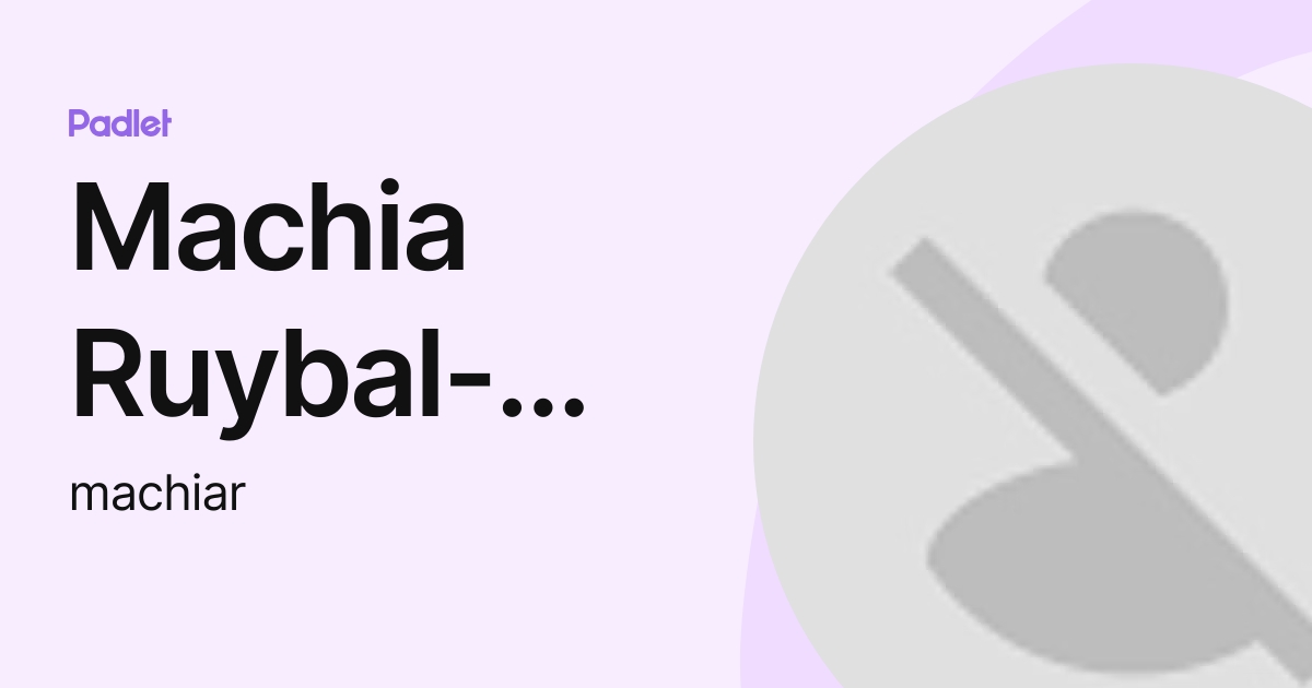 Machia Ruybal-Buls (machiar) profile | Padlet