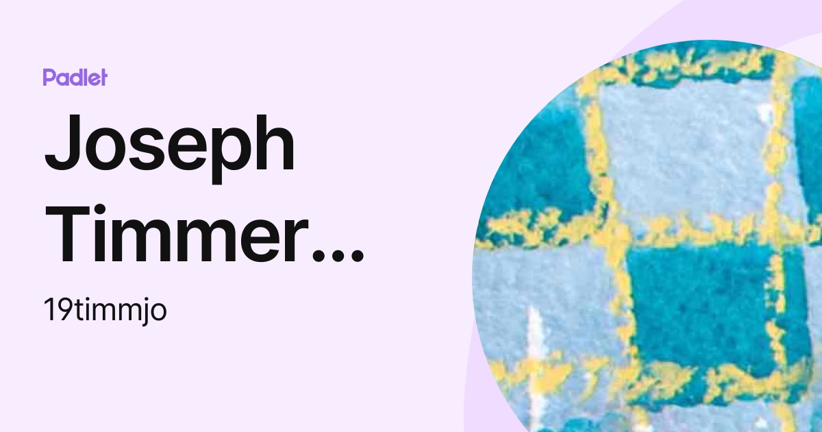 Joseph Timmerman (19timmjo) profile | Padlet