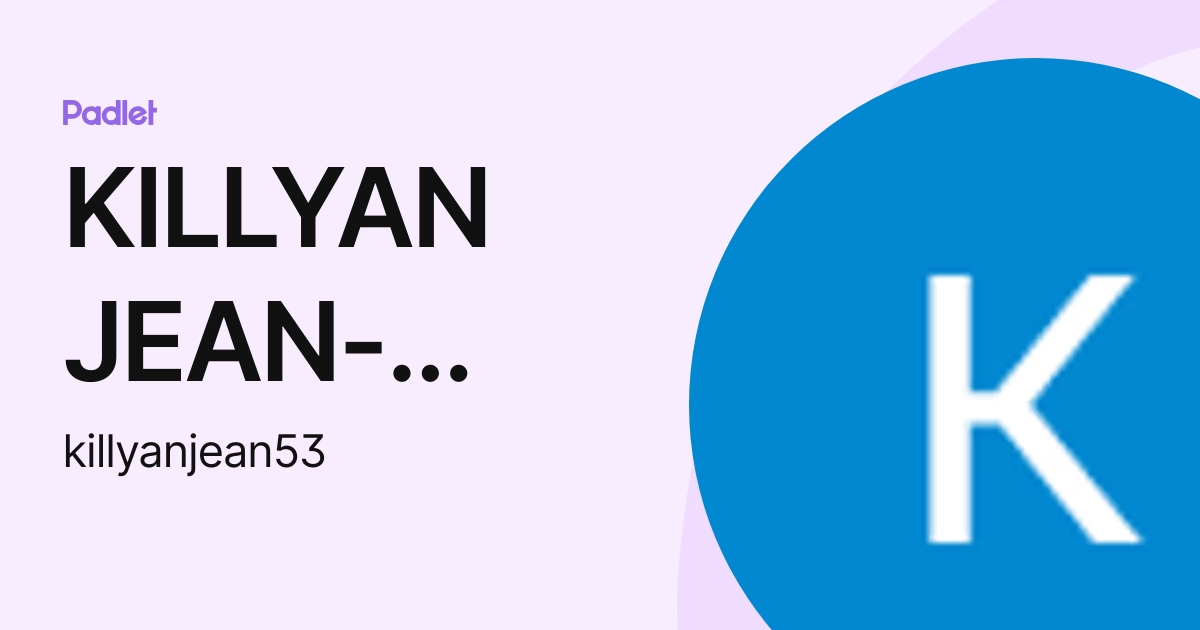 KILLYAN JEAN-LOUIS (killyanjean53) profile | Padlet