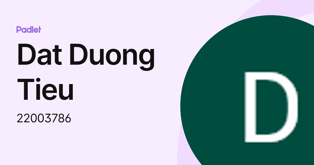 Dat Duong Tieu (22003786) profile | Padlet