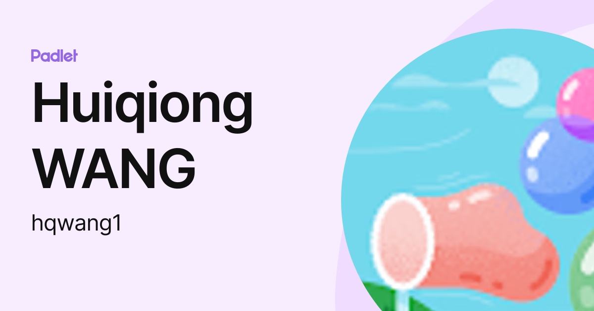 Huiqiong WANG (hqwang1) profile | Padlet