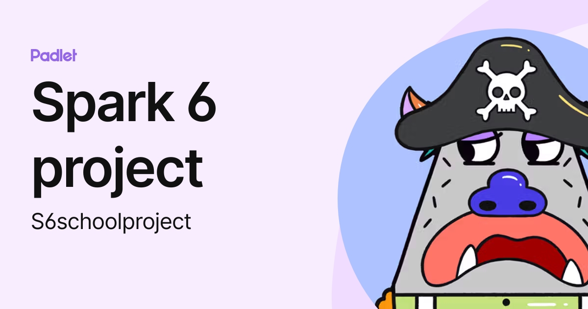Spark 6 project (S6schoolproject) profile | Padlet