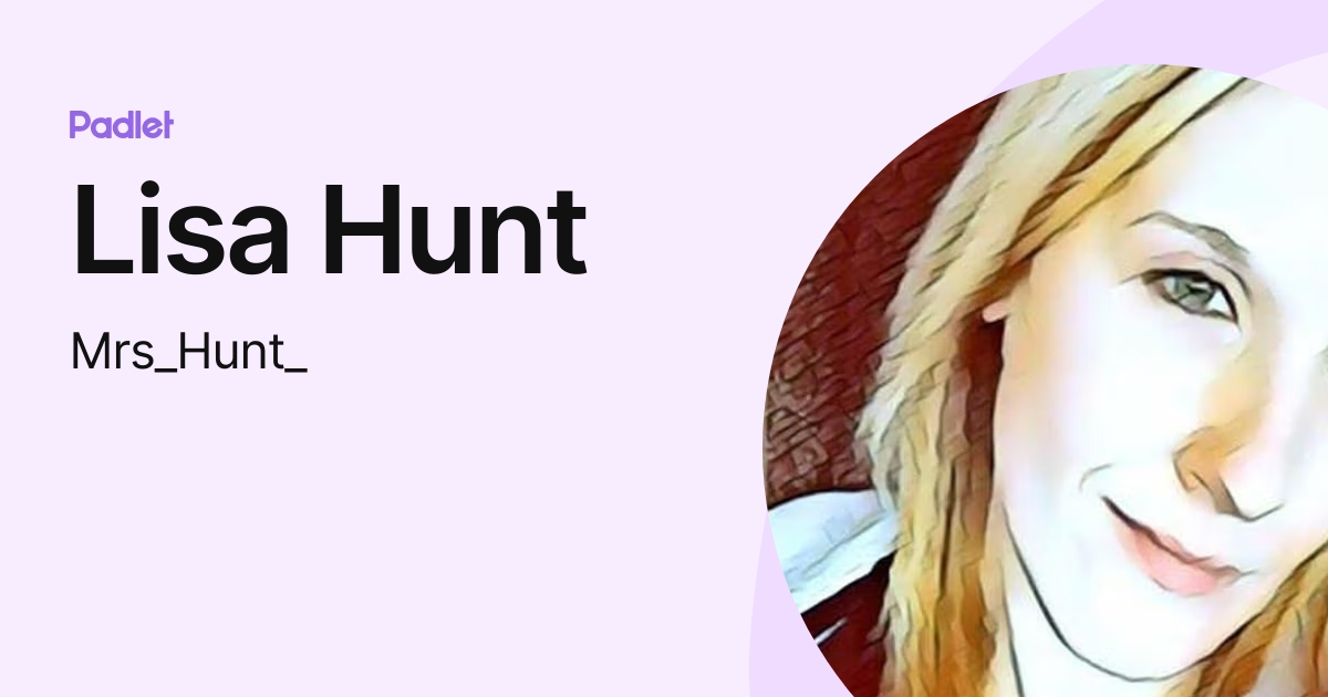 Lisa Hunt (Mrs_Hunt_) profile | Padlet