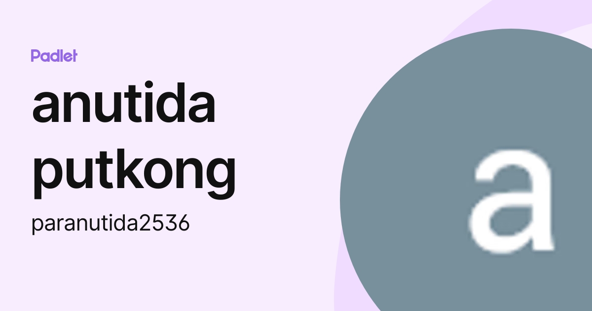 anutida putkong (paranutida2536) profile | Padlet