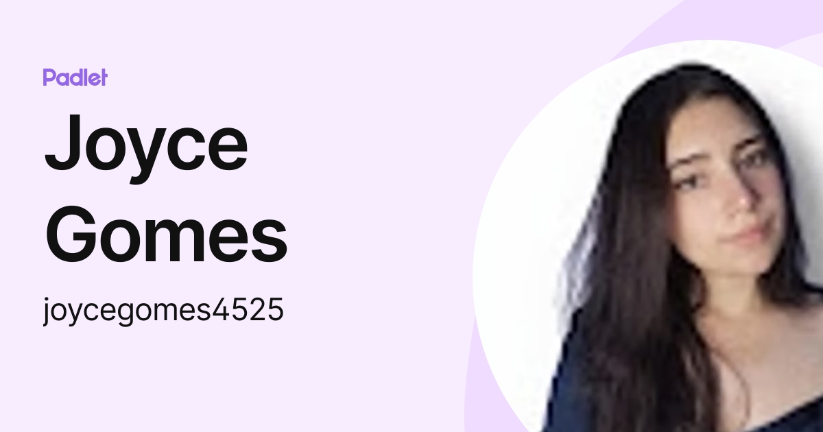 Joyce Gomes (joycegomes4525) profile | Padlet