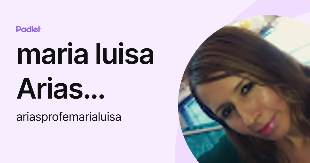 maria luisa Arias Chica (ariasprofemarialuisa) profile | Padlet