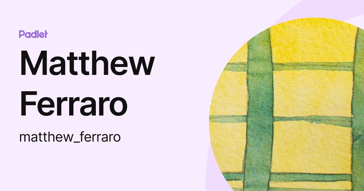 Matthew Ferraro (matthew_ferraro) profile | Padlet