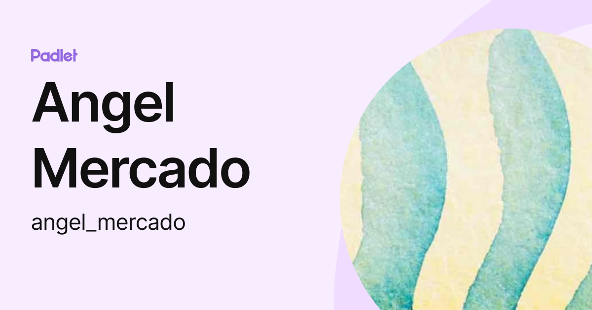 Angel Mercado (angel_mercado) profile | Padlet