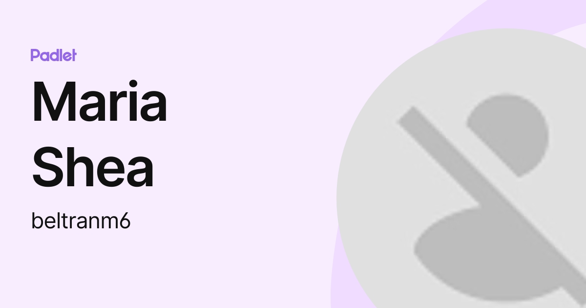Maria Shea (beltranm6) profile | Padlet