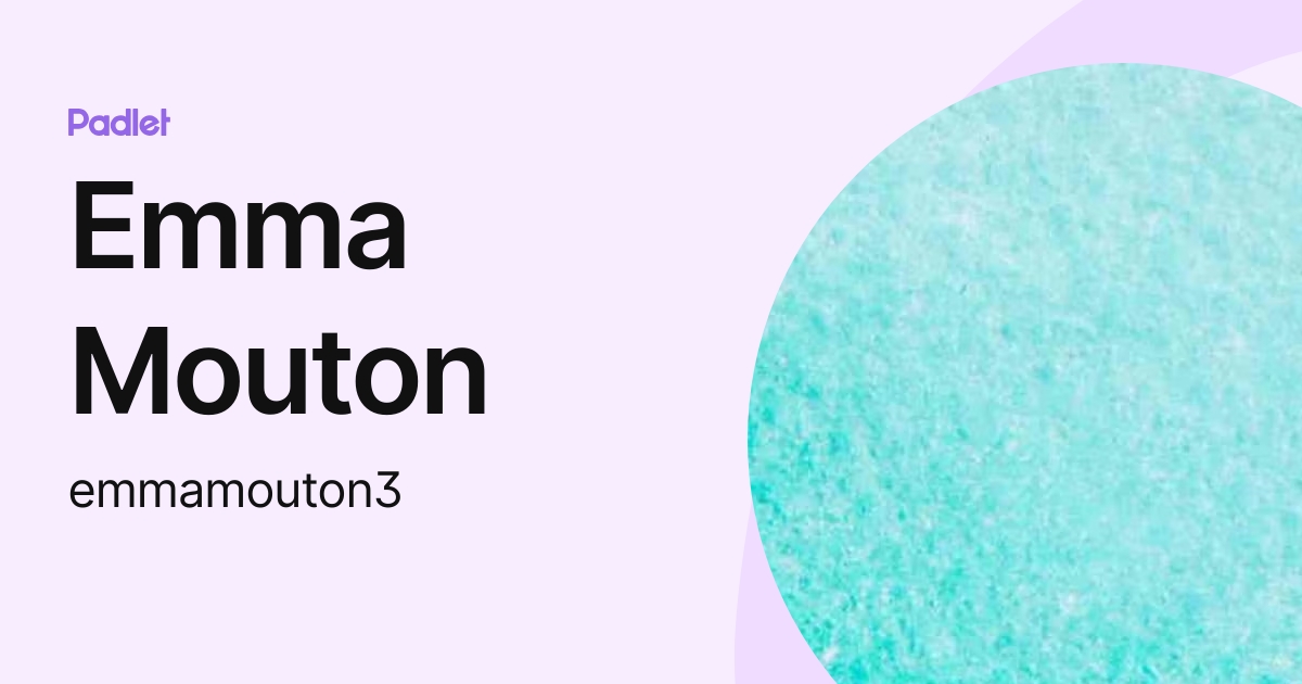 Emma Mouton (emmamouton3) profile | Padlet