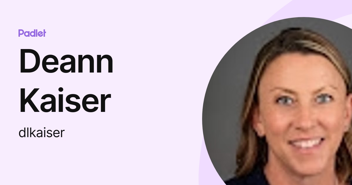 Deann Kaiser (dlkaiser) profile | Padlet
