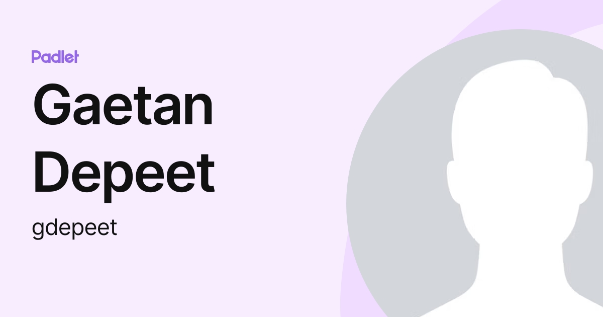 Gaetan Depeet (gdepeet) profile | Padlet
