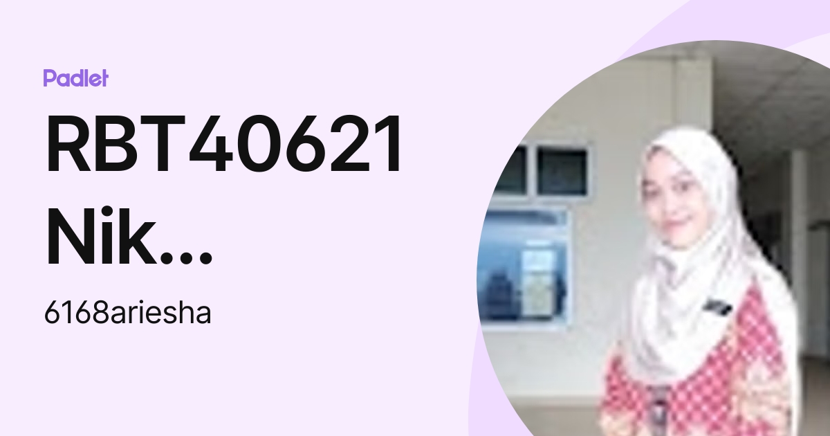 RBT40621 Nik Ariesha Nurain Binti Nik Aziz (6168ariesha) profile | Padlet