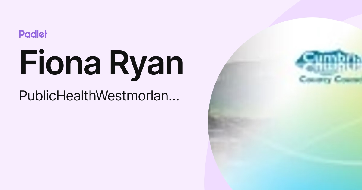 Fiona Ryan (PublicHealthWestmorlandandFurness) profile | Padlet