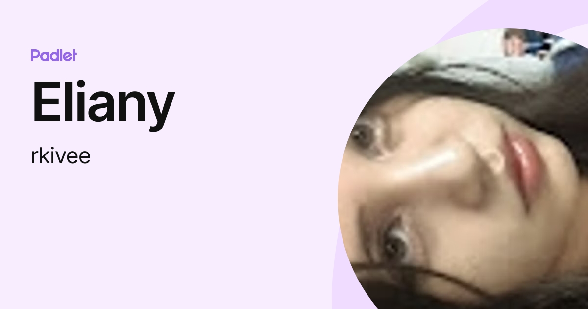 Eliany (rkivee) profile | Padlet