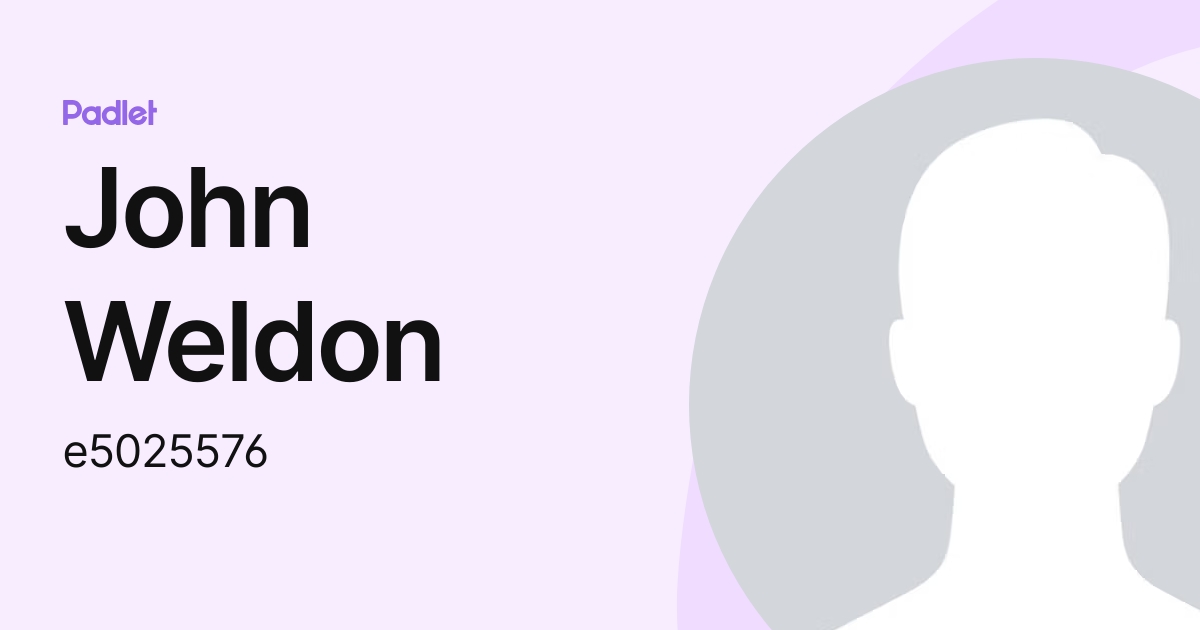 John Weldon (e5025576) profile | Padlet