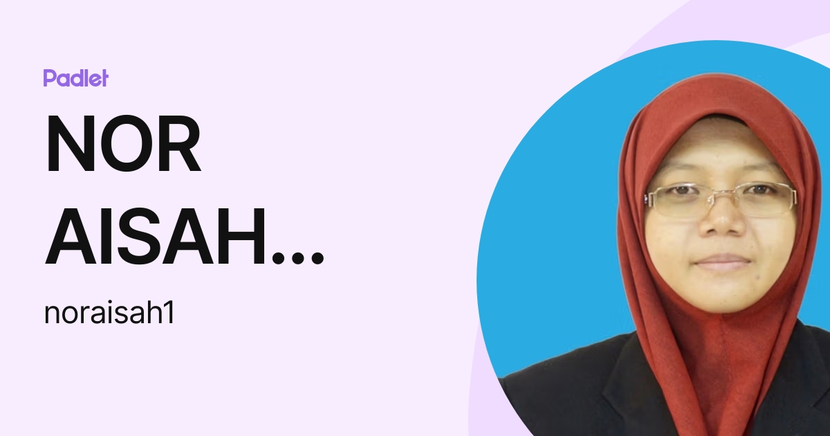 NOR AISAH BINTI ABU SAMAH (noraisah1) profile | Padlet
