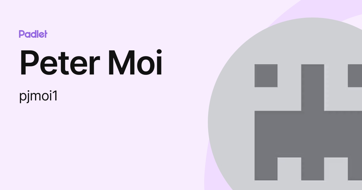 Peter Moi (pjmoi1) profile | Padlet