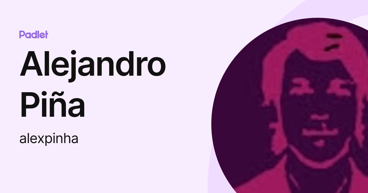Alejandro Piña (alexpinha) profile | Padlet