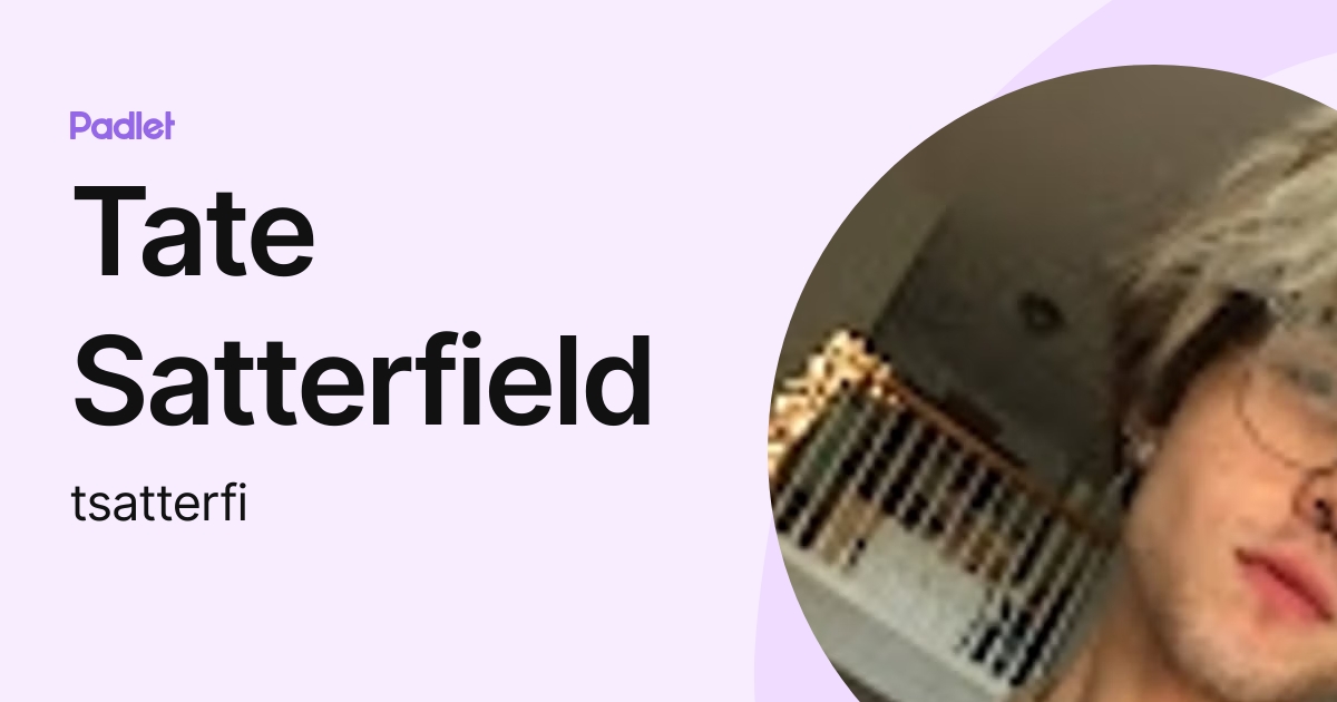 Tate Satterfield (tsatterfi) profile | Padlet