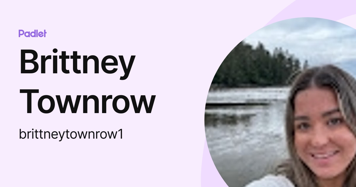 Brittney Townrow (brittneytownrow1) profile | Padlet