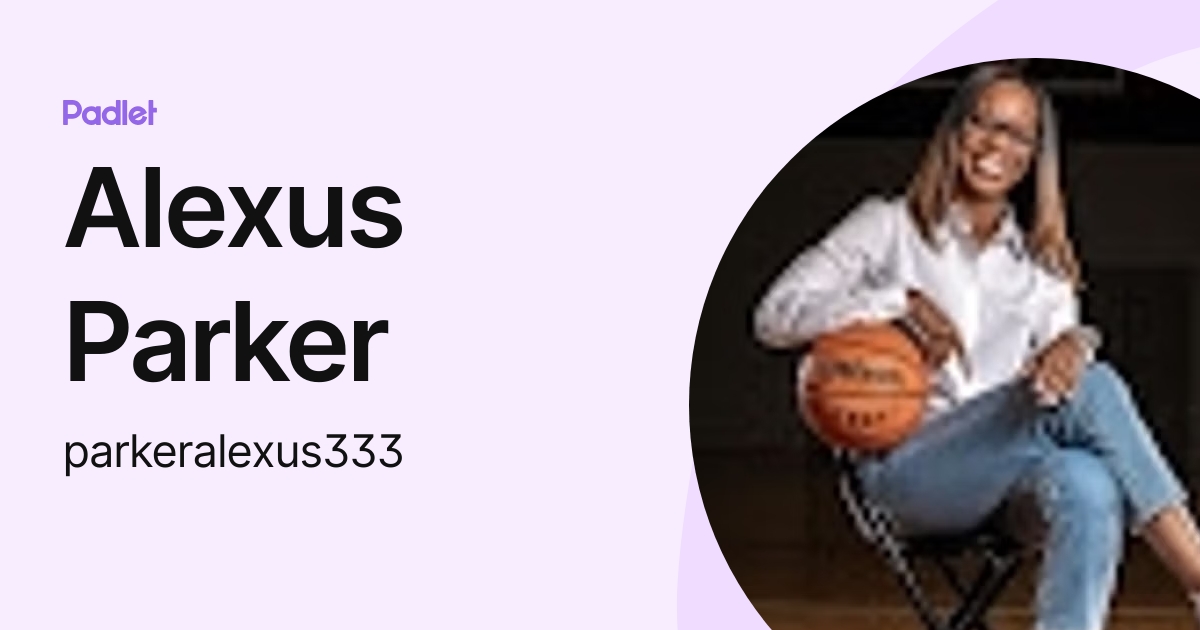 Alexus Parker (parkeralexus333) profile | Padlet