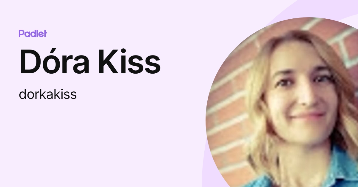 Dóra Kiss (dorkakiss) profile | Padlet