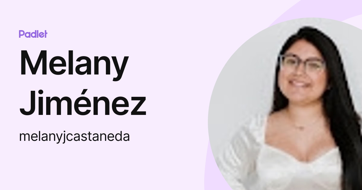 Melany Jiménez (melanyjcastaneda) profile | Padlet