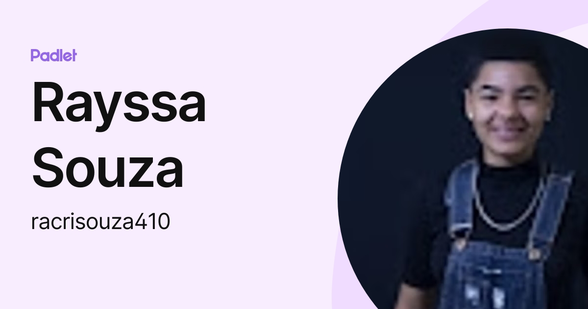 Rayssa Souza (racrisouza410) profile | Padlet