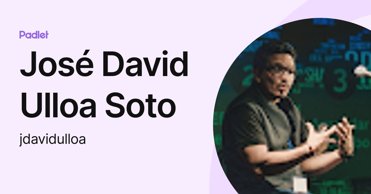 José David Ulloa Soto (jdavidulloa) profile | Padlet