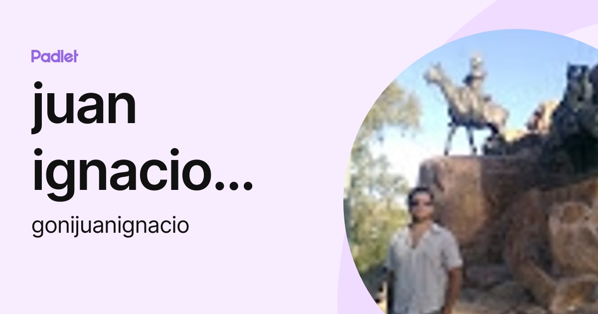 juan ignacio goñi (gonijuanignacio) profile | Padlet