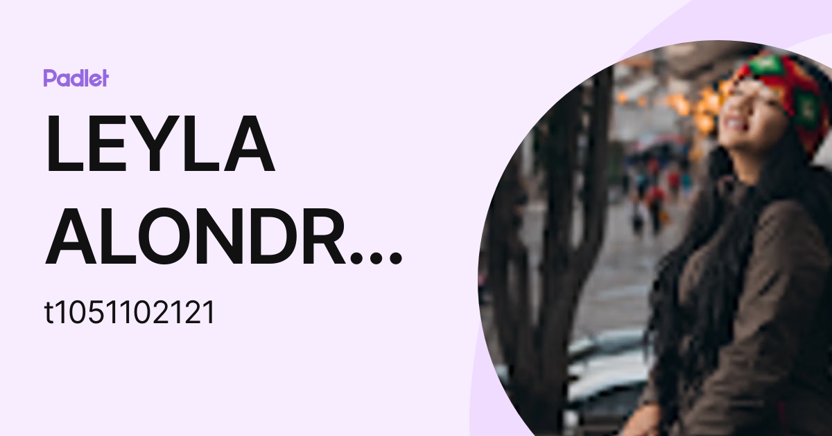 LEYLA ALONDRA TORRES GALARRETA (t1051102121) profile | Padlet