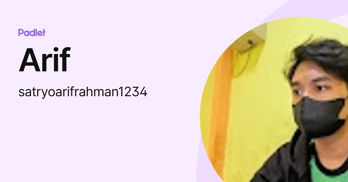 Arif (satryoarifrahman1234) profile | Padlet