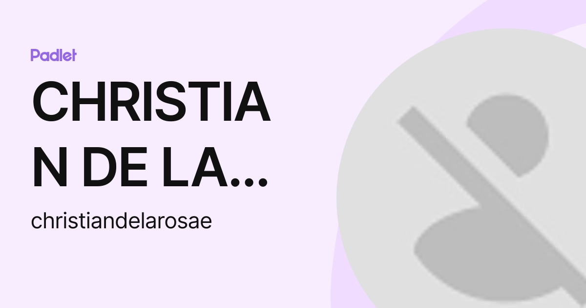 CHRISTIAN DE LA ROSA EXPÓSITO (christiandelarosae) profile | Padlet