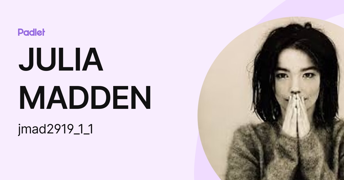 JULIA MADDEN (jmad2919) profile | Padlet