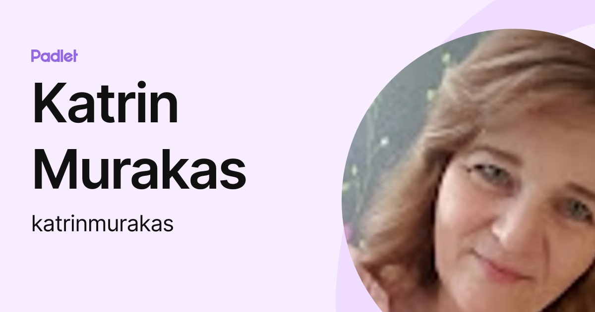 Katrin Murakas (katrinmurakas) profile | Padlet