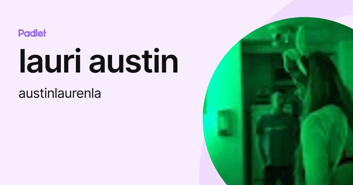 lauri austin (austinlaurenla) profile | Padlet