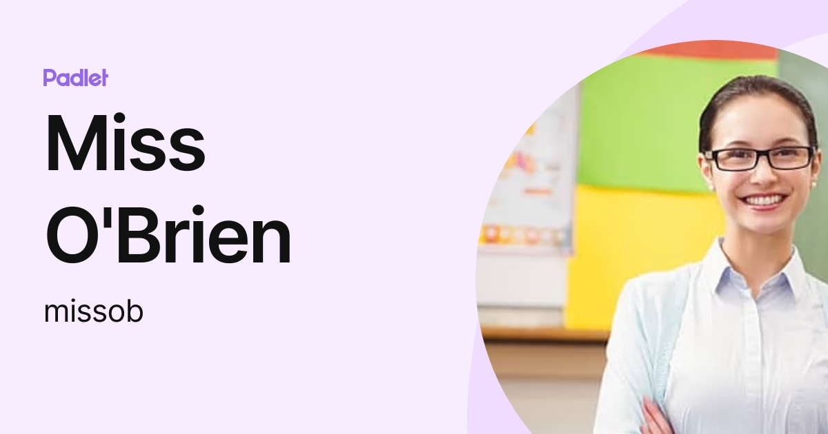 Miss O'Brien (missob) profile | Padlet