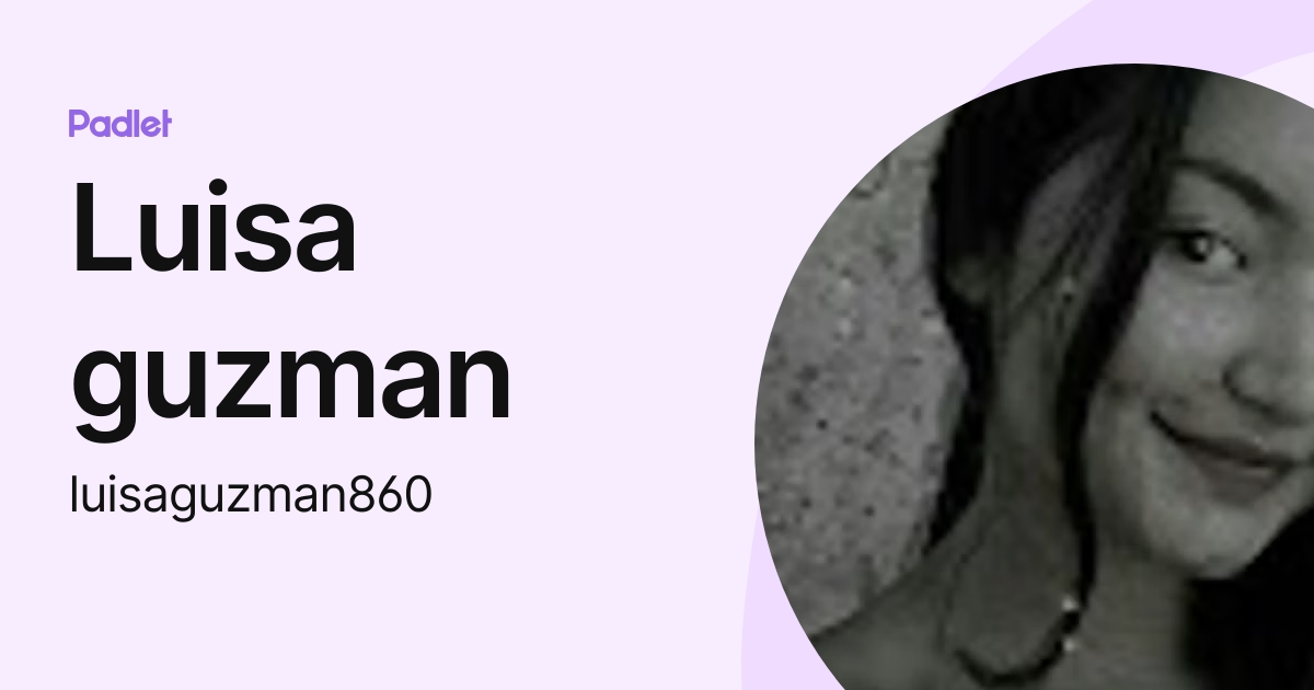 Luisa guzman (luisaguzman860) profile | Padlet