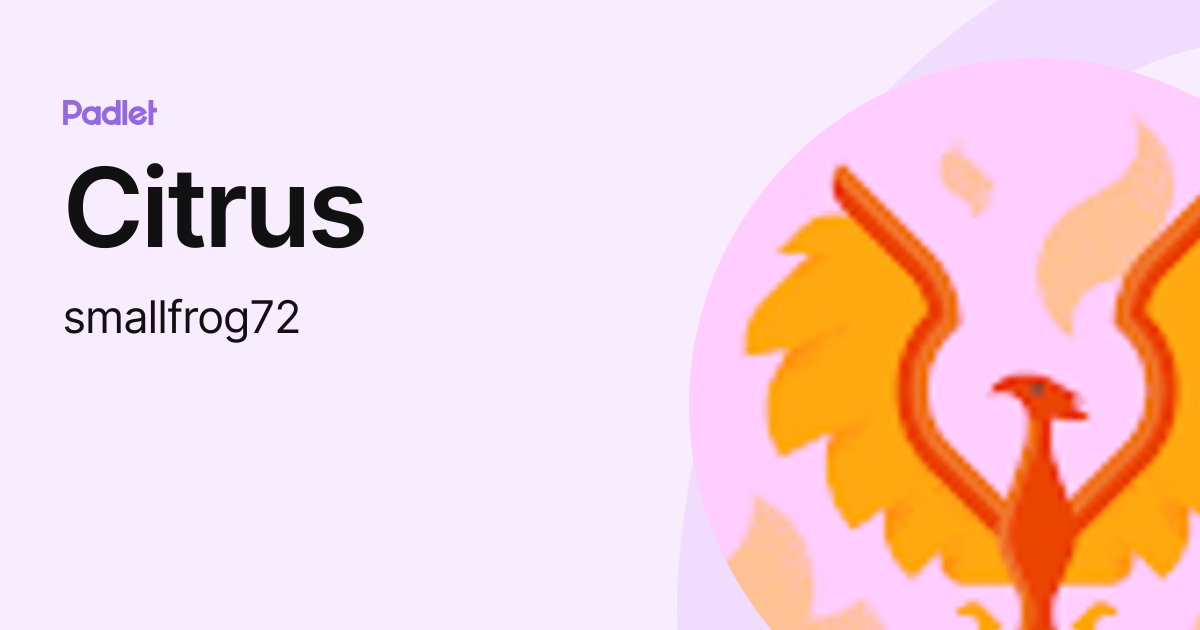 Citrus (smallfrog72) profile | Padlet