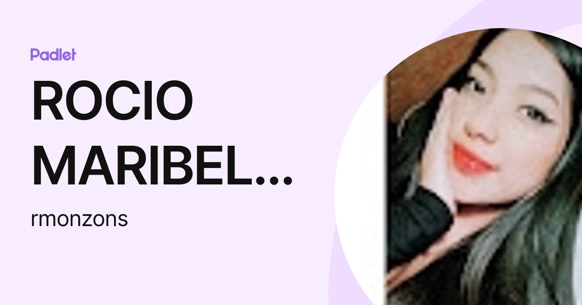 ROCIO MARIBEL MONZON SANCHEZ (rmonzons) profile | Padlet