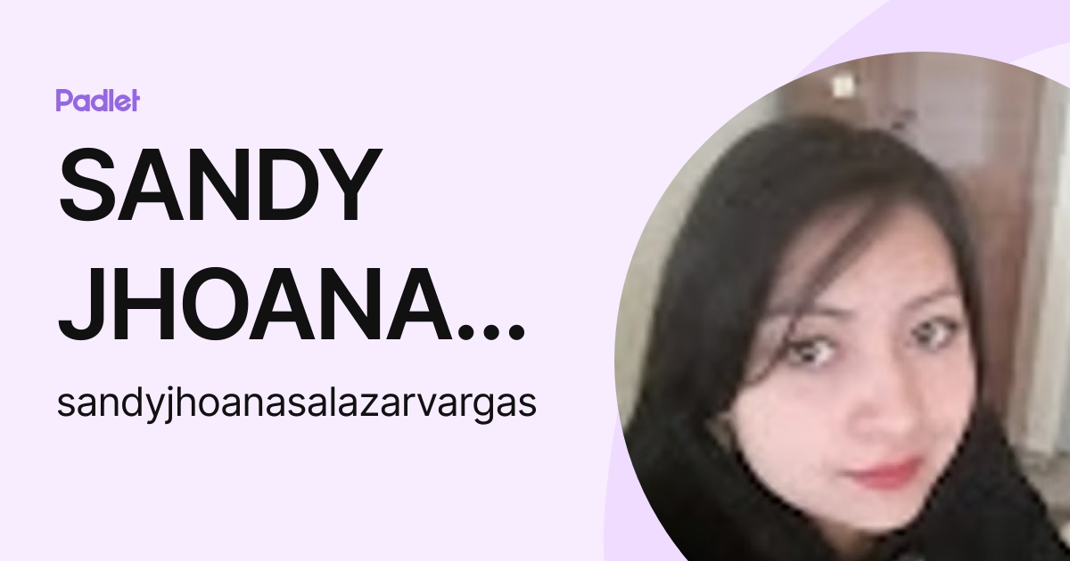 SANDY JHOANA SALAZAR VARGAS (sandyjhoanasalazarvargas) profile | Padlet