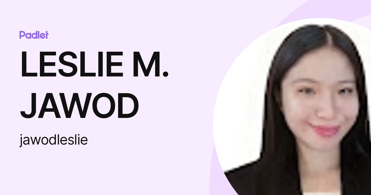 LESLIE M. JAWOD (jawodleslie) profile | Padlet
