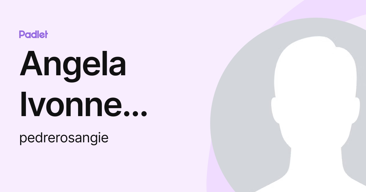 Angela Ivonne Pedreros Mayorga (pedrerosangie) profile | Padlet
