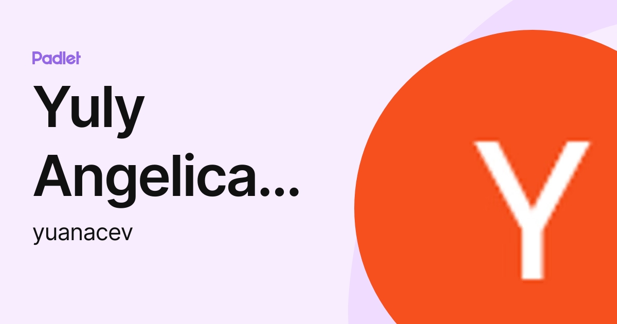 Yuly Angelica Acevedo Celis (yuanacev) profile | Padlet