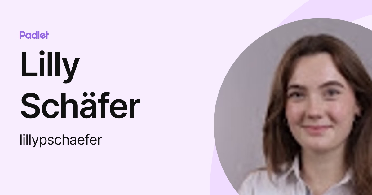 Lilly Schäfer (lillypschaefer) profile | Padlet