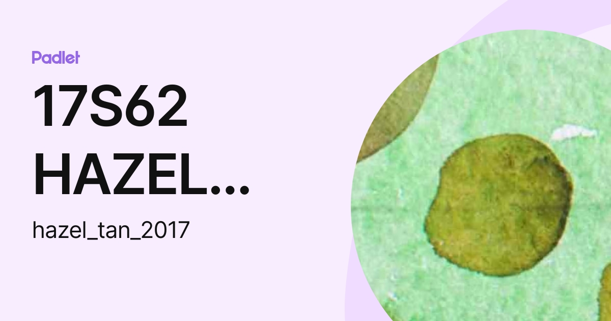17S62 HAZEL TAN (hazel_tan_2017) profile | Padlet