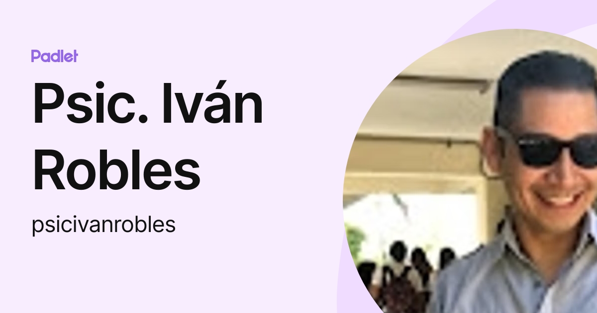 Psic. Iván Robles (psicivanrobles) profile | Padlet