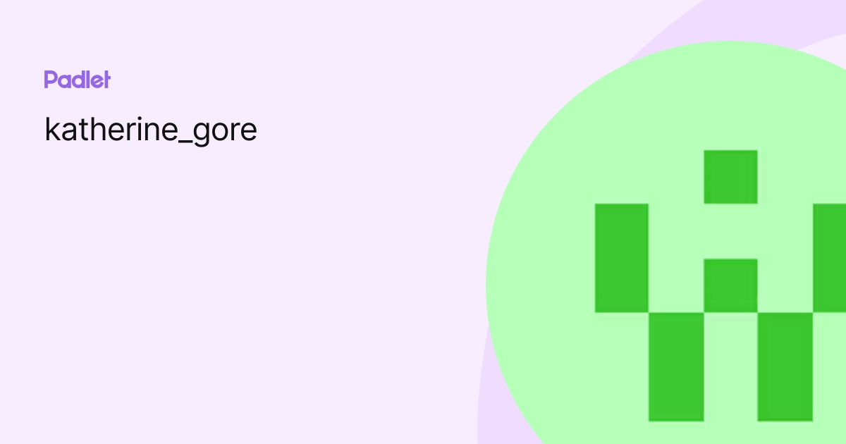 katherine_gore profile | Padlet